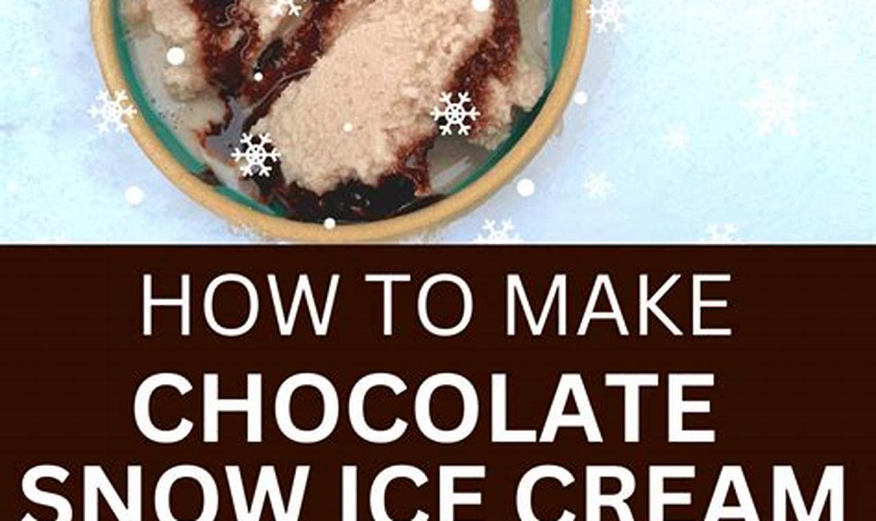 Easy Chocolate Snow Cream Recipe & Guide